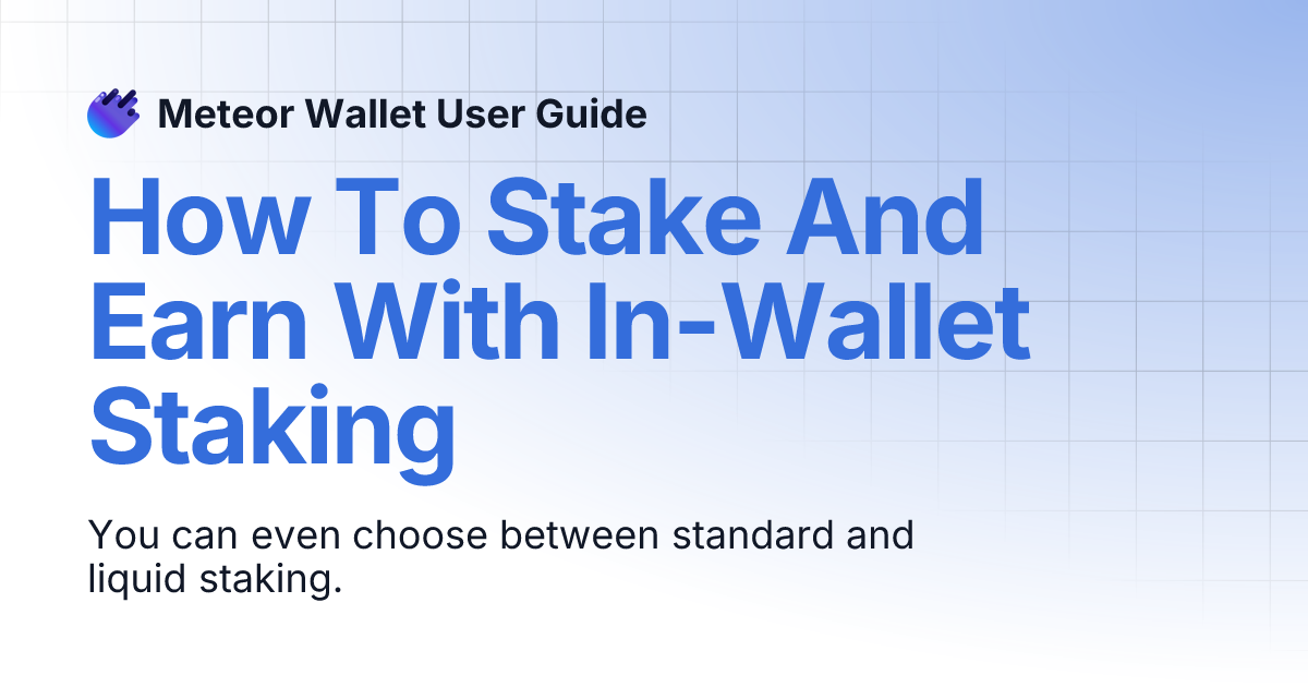 How To Stake And Earn With In-Wallet Staking | Meteor Wallet User Guide