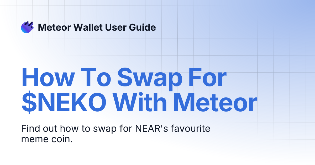 How To Swap For $NEKO With Meteor | Meteor Wallet User Guide