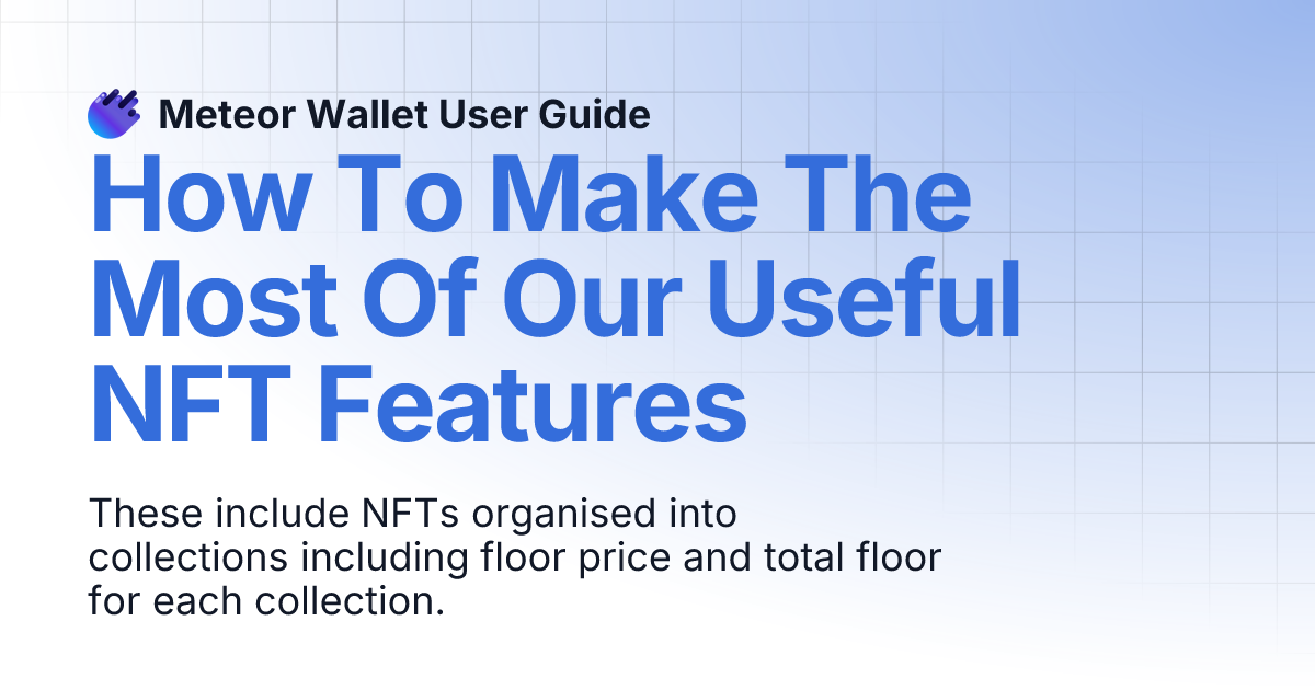 How To Make The Most Of Our Useful NFT Features | Meteor Wallet User Guide