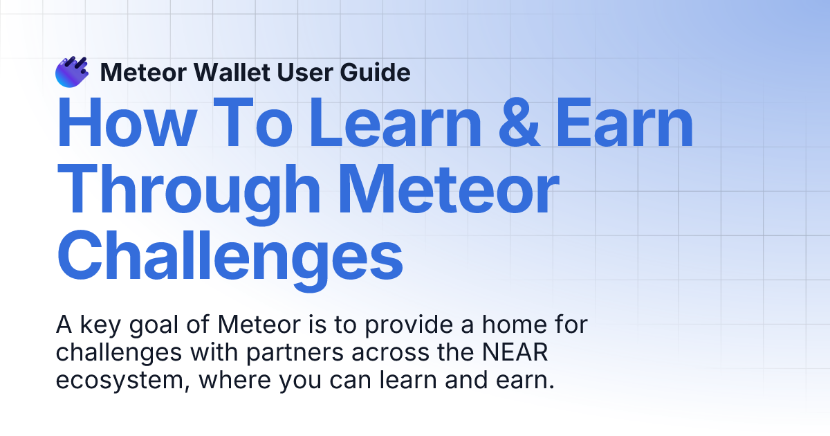 How To Learn & Earn Through Meteor Challenges | Meteor Wallet User Guide How To Learn & Earn Through Meteor Challenges | Meteor Wallet User Guide