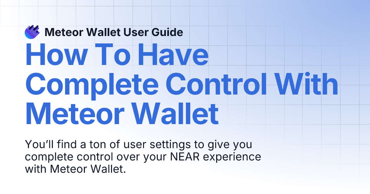 How To Have Complete Control With Meteor Wallet | Meteor Wallet User Guide
